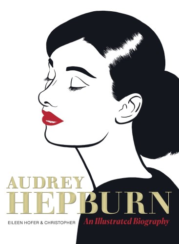 AUDREY HEPBURN ILLUSTRATED BIOGRAPHY (9781419779916)